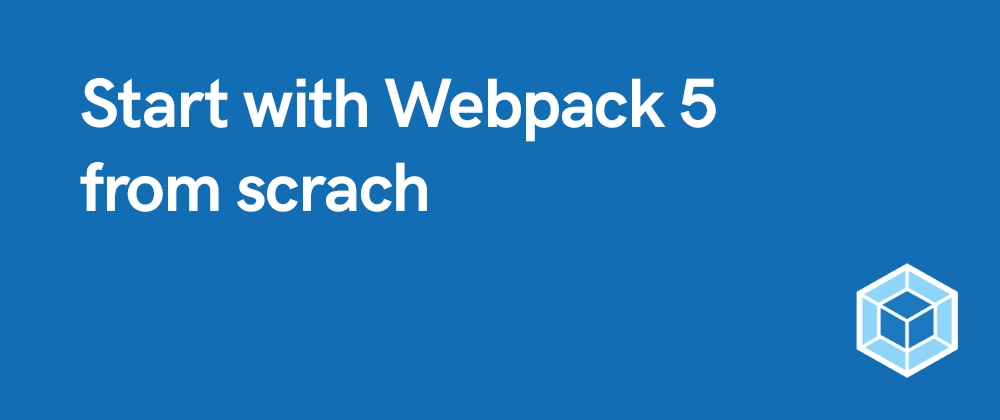 Webpack 5 : Guide for beginners - DEV Community Webpack 5 : Guide for beginners - DEV Community
