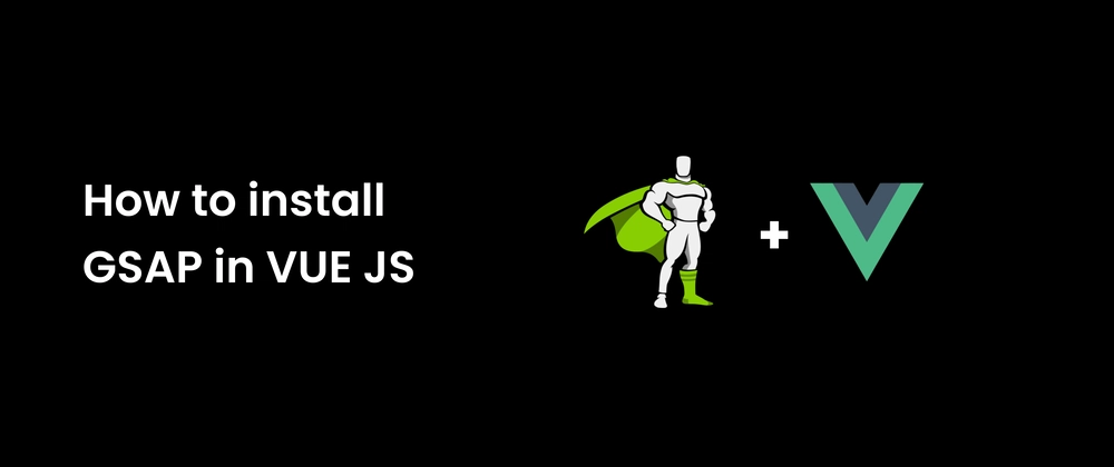 How To Install And Implement Gsap In Vue Js Dev Community