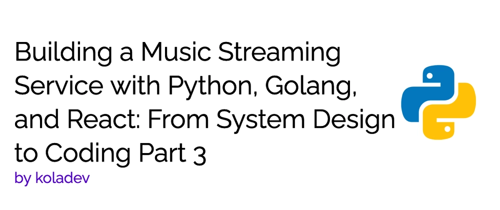 Building A Music Streaming Service With Python Golang And React From System Design To Coding